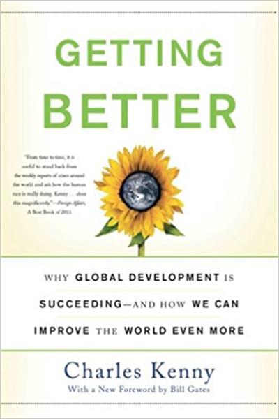 Getting Better: Why Global Development Is Succeeding and How We Can ...
