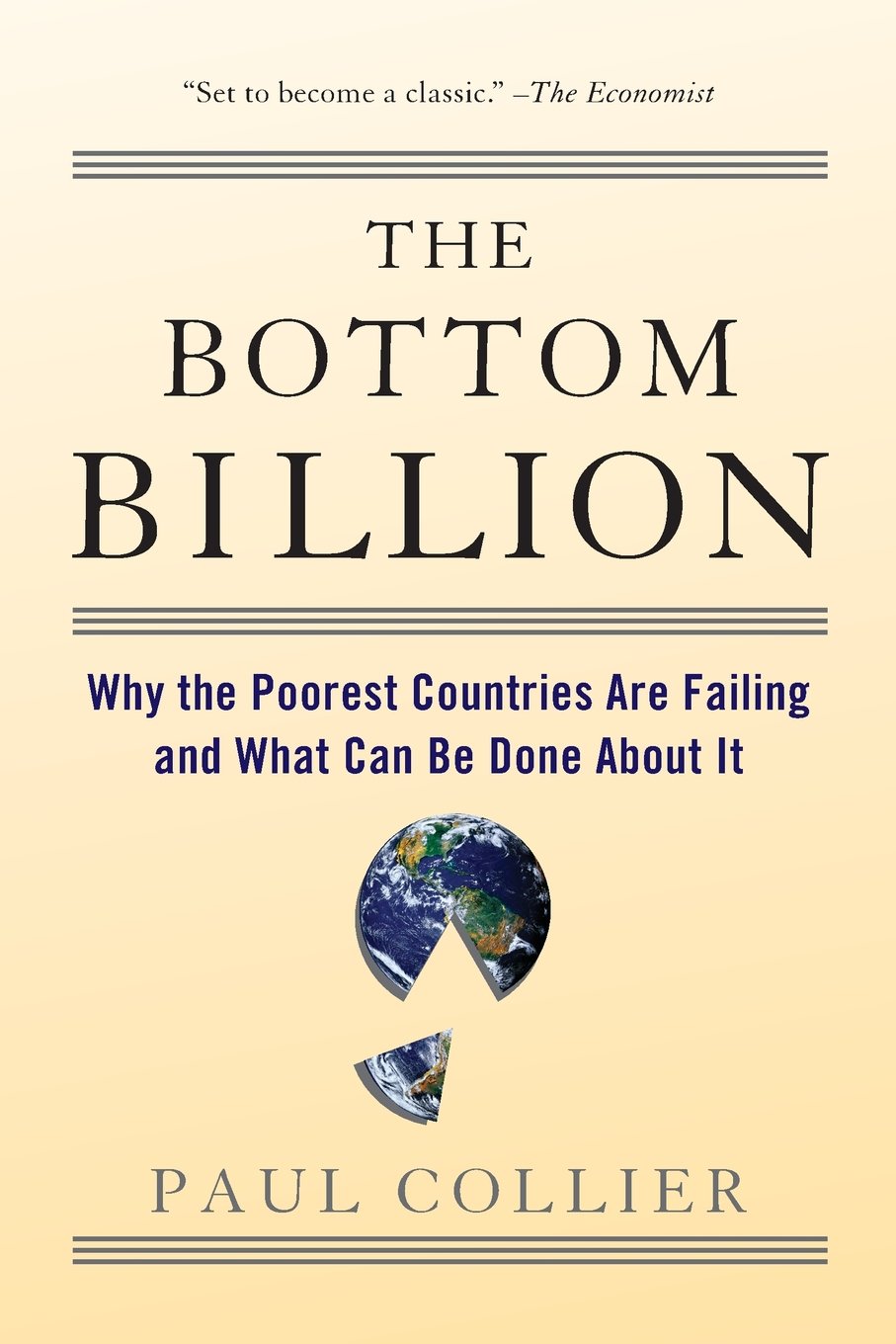 The Bottom Billion: Why the Poorest Countries Are Failing and What Can ...